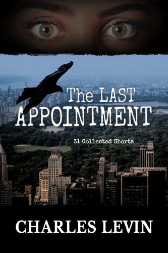 Last Appointment : 30 Collected Short Stories by Charles Levin (2021 ...