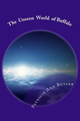 Unseen World of Buffalo : A Tour by Patricia Butler (2016, Trade ...