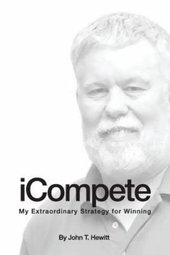 ICompete : John Hewitt's Extraordinary Strategy for Winning by John Hewitt (2015, Trade ...