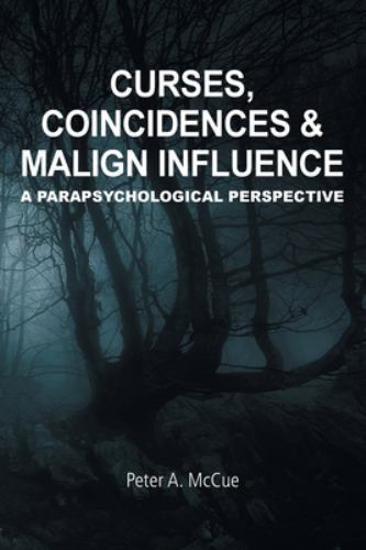 Curses, Coincidences & Malign Influence : A Parapsychological ...