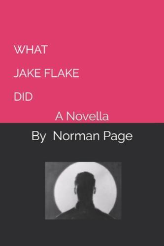 What Jake Flake Did : A Novella by Norman Page (2020, Trade Paperback ...