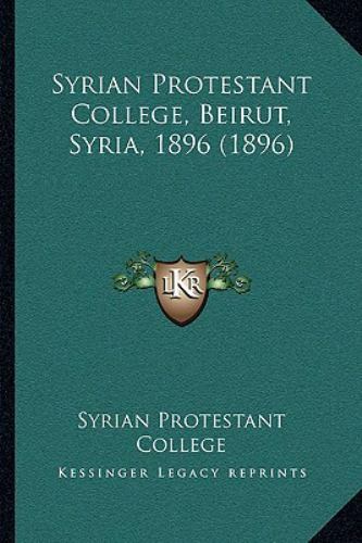 Syrian Protestant College, Beirut, Syria 1896 by Syrian Protestant ...