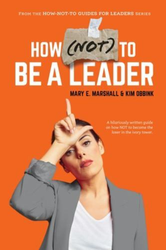 How (NOT) to Be a Leader by Kim Obbink and Mary Marshall (2020, Trade Paperback) for sale online ...