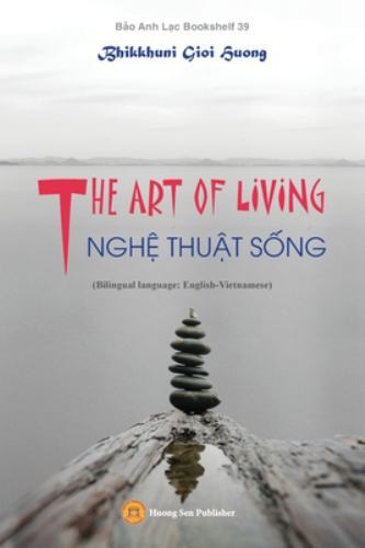 ART of LIVING - NGHỆ THUẬT SỐNG (Bilingual Language : English-Vietnamese) by Gioi Huong ...