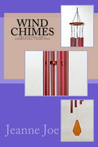 Wind Chimes : Two Cultures and a Supernatural Connection by Jeanne Joe ...