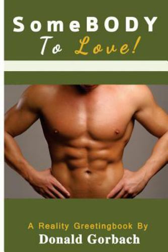 SomeBODY to Love! by Donald Gorbach (2017, Trade Paperback) for sale online | eBay