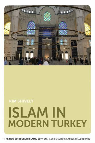 The New Edinburgh Islamic Surveys Ser.: Islam in Modern Turkey by Kim ...