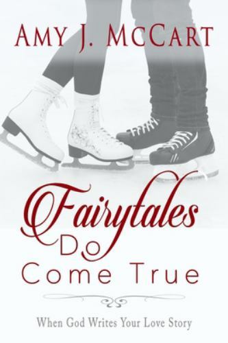 Fairytales Do Come True : When God Writes Your Love Story by Amy J ...