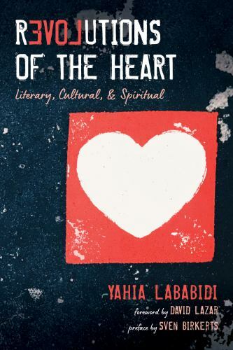 Revolutions of the Heart : Literary, Cultural, and Spiritual by Yahia ...