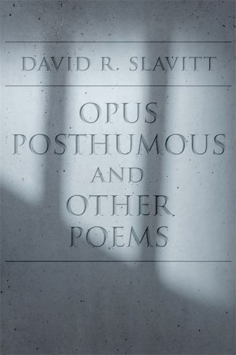 Opus Posthumous and Other Poems by David R. Slavitt (2021, Trade ...