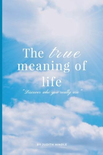 True Meaning of Life by Judith Hindle (2018, Trade Paperback) for sale ...