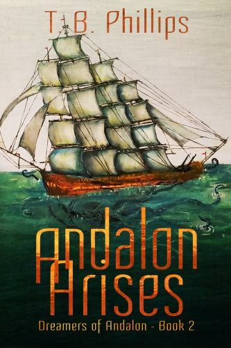 Andalon Arises : Dreamers of Andalon Book Two by T. B. Phillips (2020 ...