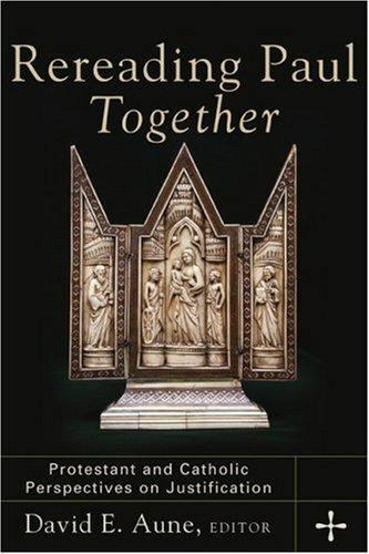 Rereading Paul Together : Protestant and Catholic Perspectives on ...