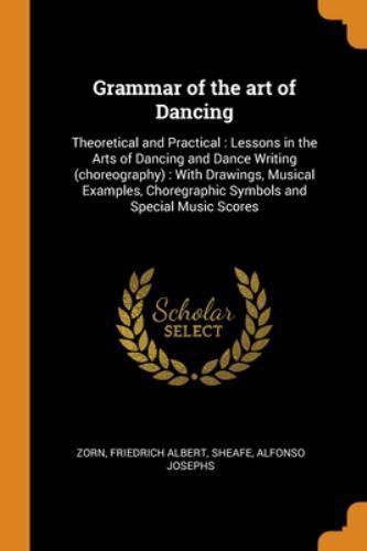 Grammar of the Art of Dancing : Theoretical and Practical: Lessons in ...