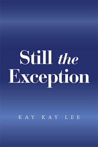 Still the Exception by Kay Kay Lee (2022, Hardcover) for sale online | eBay
