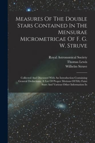 Measures of the Double Stars Contained in the Mensurae Micrometricae of ...