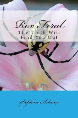 Rex Feral : The Truth Will Find You Out by Stephan Arleaux (2014, Trade ...