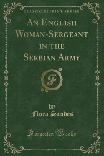 English Woman-Sergeant in the Serbian Army (Classic Reprint) by Flora ...