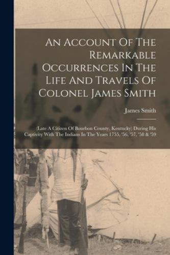 Account of the Remarkable Occurrences in the Life and Travels of ...