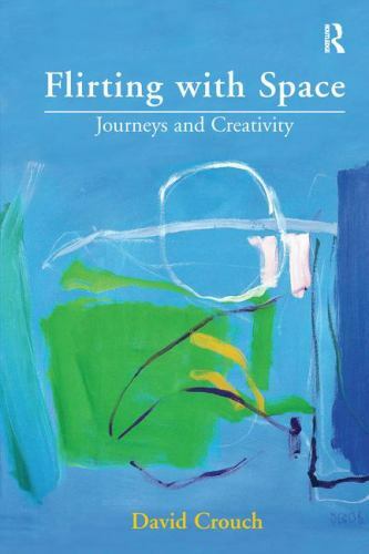 Flirting with Space : Journeys and Creativity by David Crouch (2016 ...