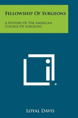 Fellowship of Surgeons : A History of the American College of Surgeons ...