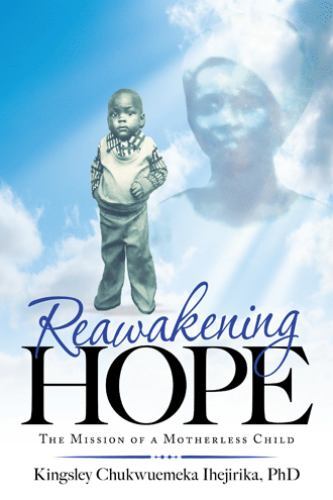 Reawakening Hope : The Mission of a Motherless Child by Kingsley ...