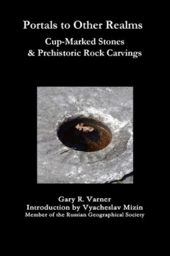 Portals to Other Realms : Cup-Marked Stones and Prehistoric Rock ...