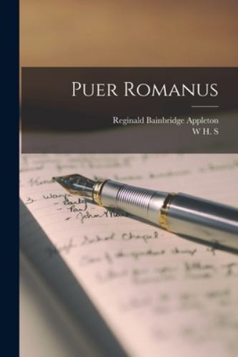 Puer Romanus by Reginald Bainbridge Appleton and W. H. S. 1876-1963 ...