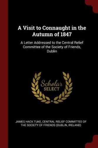 Visit to Connaught in the Autumn Of 1847 : A Letter Addressed to the ...