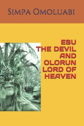 Esu the Devil and Olorun Lord of Heaven by Simpa Omoluabi (2019, Trade ...