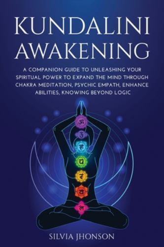 Kundalini Awakening : A Companion Guide to Unleashing Your Spiritual ...