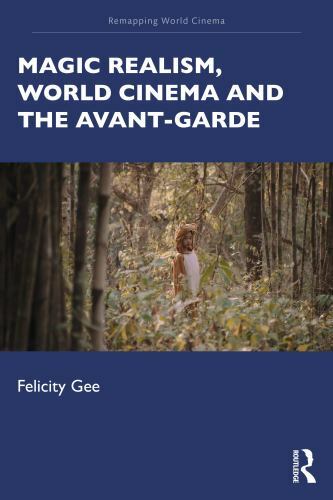 Remapping World Cinema Ser.: Magic Realism in World Cinema by Felicity ...