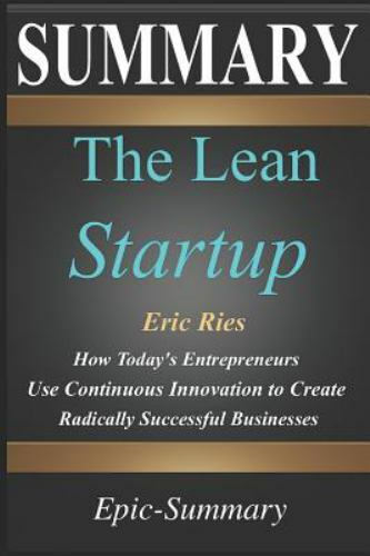 Epic Summary Ser.: Summary : ''the Lean Startup'' - How Today's ...
