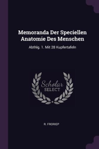 Memoranda der Speciellen Anatomie des Menschen : Abthlg. 1. Mit 28 ...