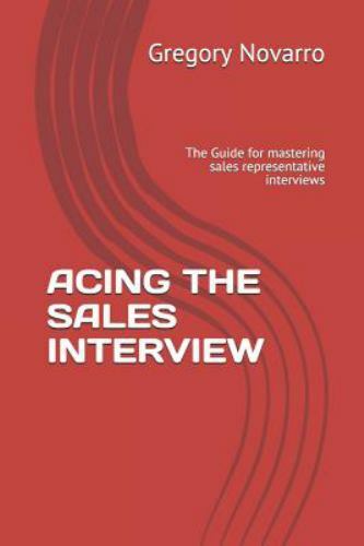 Sales Interviews Ser.: Acing the Sales Interview : The Guide for ...