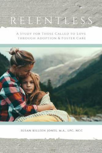 Relentless, for Those Called to Love by Susan Killeen Jones (2018 ...