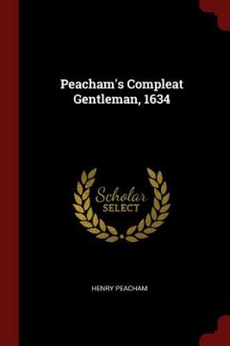 Peacham's Compleat Gentleman 1634 by Henry Peacham (2017, Trade ...
