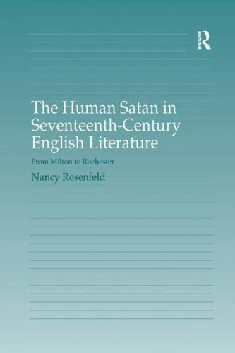 Human Satan in Seventeenth-Century English Literature : From Milton to Rochester by Nancy ...