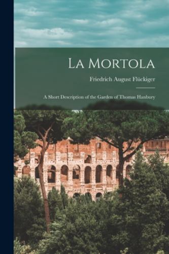 Mortola : A Short Description of the Garden of Thomas Hanbury by ...
