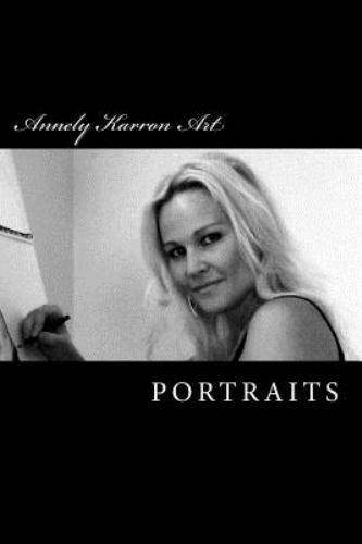 Annely Karron Art : Portraits by Annely Karron (2018, Trade Paperback ...