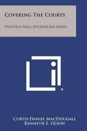 Covering the Courts : Prentice-Hall Journalism Series by Curtis Daniel ...