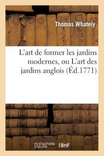 Art de Former les Jardins Modernes, Ou l'Art des Jardins Anglois by ...