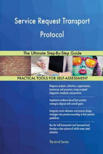 Service Request Transport Protocol: the Ultimate Step-By-Step Guide by ...