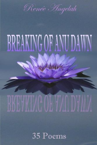 35 Poems: Breaking of Anu Dawn by Renee Angelah (2013, Trade Paperback ...