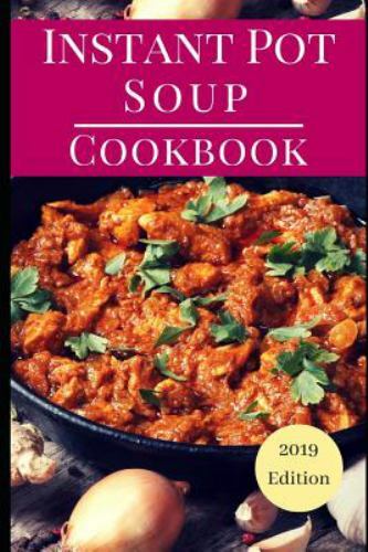 Instant Pot Soup Cookbook : Delicious Instant Pot Soup and Stew Recipes ...