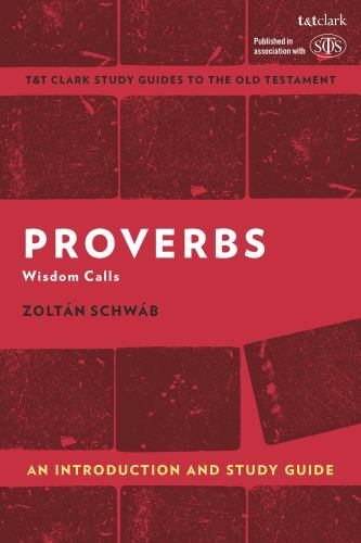 T&T Clark's Study Guides to the Old Testament Ser.: Proverbs: an ...