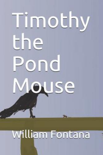 Timothy the Pond Mouse : The Chronicles of Timothy the Field Mouse ...