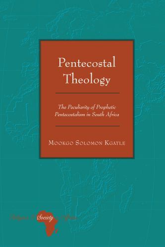 Religion and Society in Africa Ser.: Pentecostal Theology : The ...