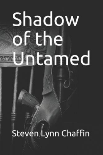 Shadow of the Untamed by Steven Chaffin (2019, Trade Paperback) for ...