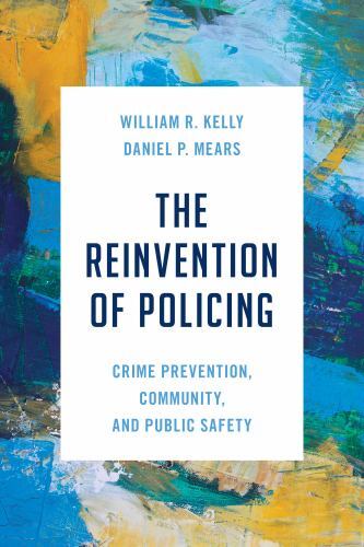 Reinvention of Policing : Crime Prevention, Community, and Public ...